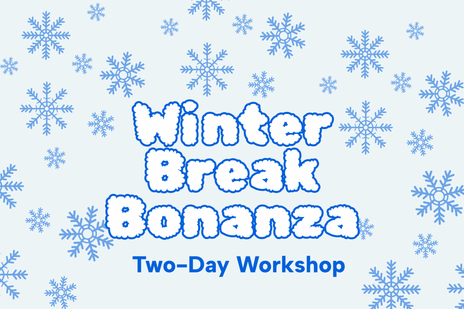 W-YH623 Winter Break Bonanza Two-Day Workshop - Dunedin Fine Art Center